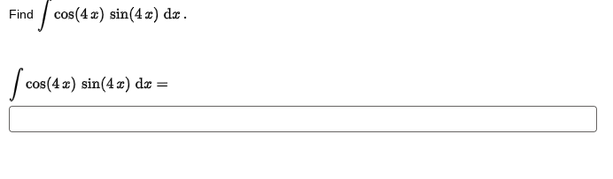 Solved Find ∫﻿﻿cos(4x)sin(4x)dx.∫﻿﻿cos(4x)sin(4x)dx= | Chegg.com