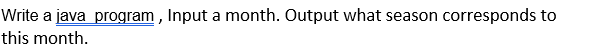 Solved Write a java program, Input a month. Output what | Chegg.com