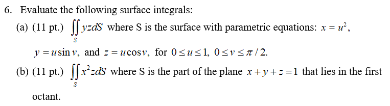 Solved S 6. Evaluate the following surface integrals: (a) | Chegg.com