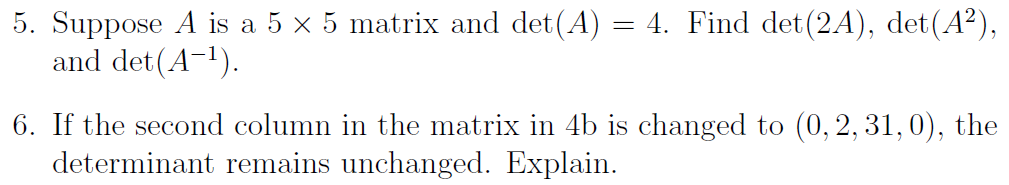 Solved 5. Suppose A is a 5 x 5 matrix and det(A) = 4. Find | Chegg.com