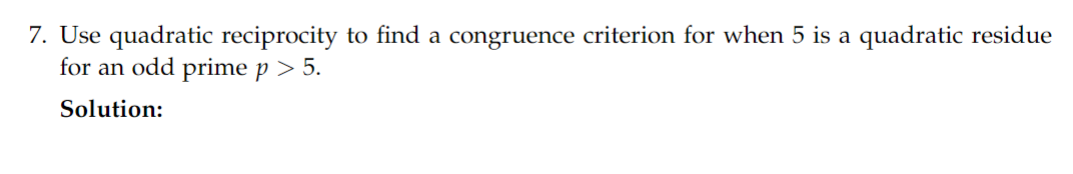 Solved 7. Use quadratic reciprocity to find a congruence | Chegg.com