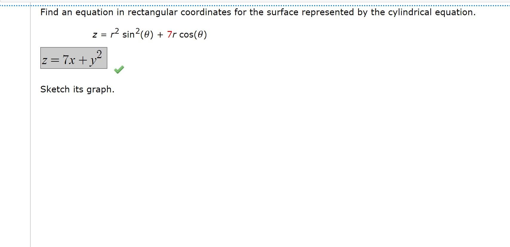 Solved z=r2sin2(θ)+7rcos(θ)z=7x+y2 Sketch its graph. | Chegg.com