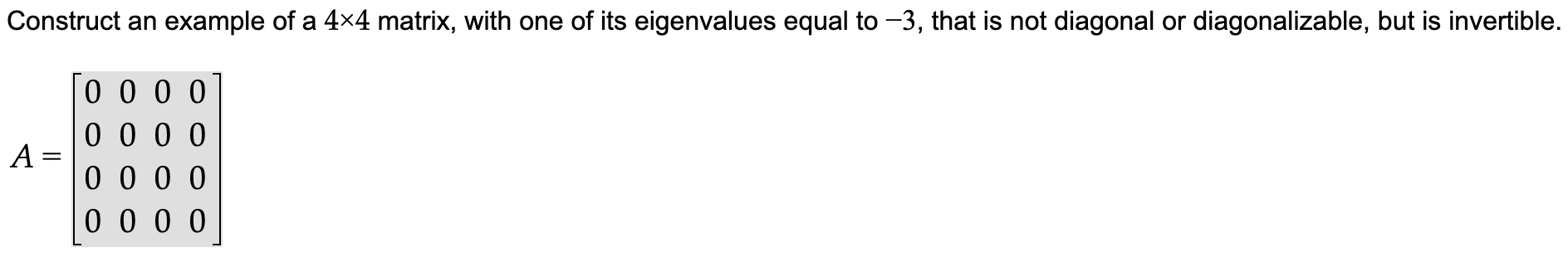 Solved Construct an example of a 4x4 matrix, with one of its | Chegg.com