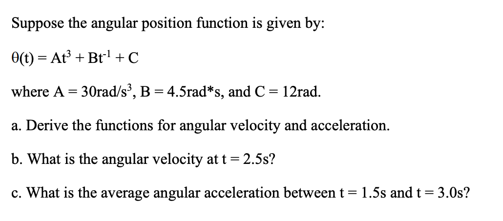 Solved Suppose the angular position function is given by: | Chegg.com