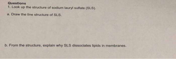 Solved Questions 1. Look up the structure of sodium lauryl | Chegg.com