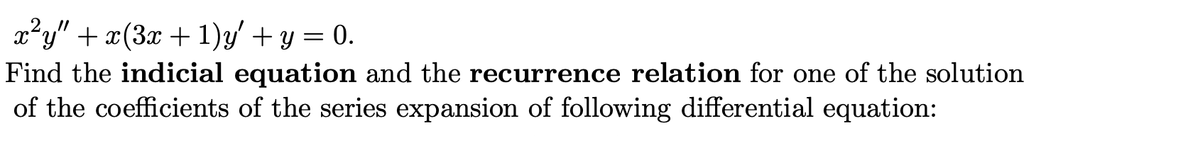Solved x+y" + x (3x + 1)y' + y = 0. Find the indicial | Chegg.com