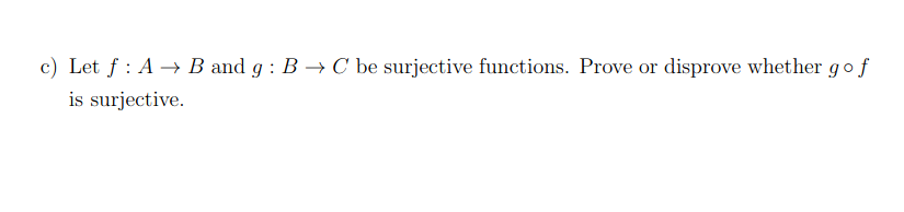 Solved c) Let f: A + B and g: B+C be surjective functions. | Chegg.com