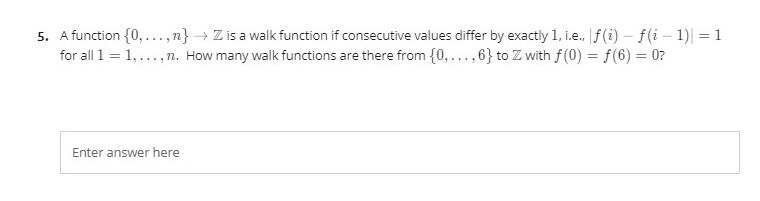 Solved 5. A function {0,...,n} → Z is a walk function if | Chegg.com