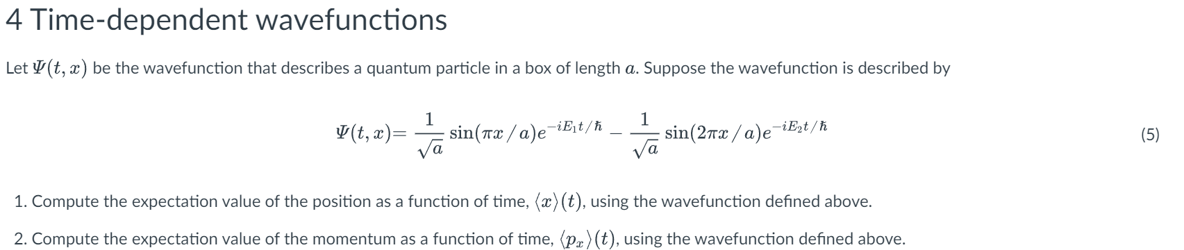 Solved 4 Time-dependent wavefunctions Let Ψ(t,x) be the | Chegg.com