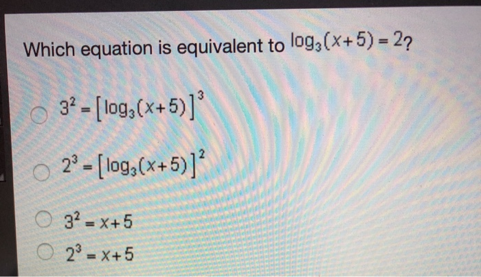 Solved Which equation is equivalent to log3(x+5) 2? 3-[log, | Chegg.com