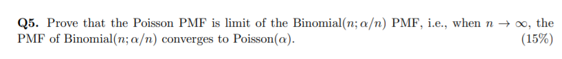 Solved Q5. Prove that the Poisson PMF is limit of the | Chegg.com