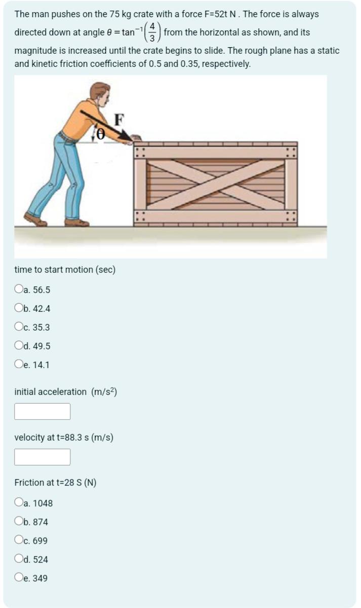 Solved The man pushes on the 75 kg crate with a force | Chegg.com
