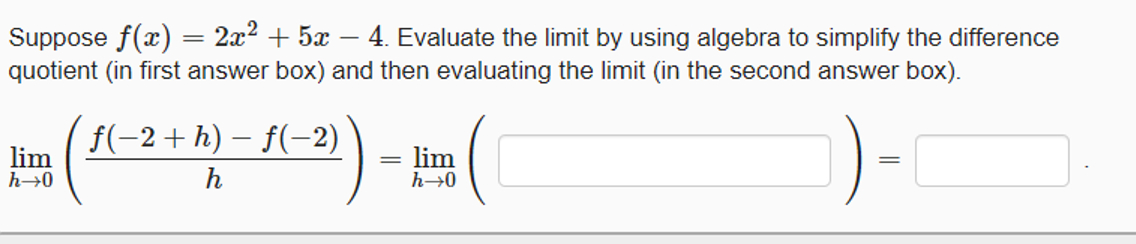 Solved Suppose f(x)=2x2+5x-4. ﻿Evaluate the limit by using | Chegg.com