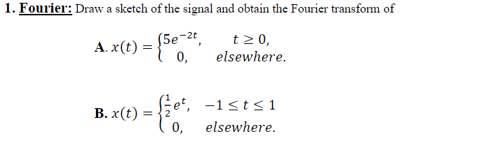 Solved 1. Fourier: Draw a sketch of the signal and obtain | Chegg.com