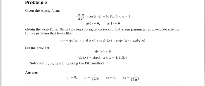 Solved Given the strong form: -d^2u/dx^2 - cos(pi x) = 0, | Chegg.com