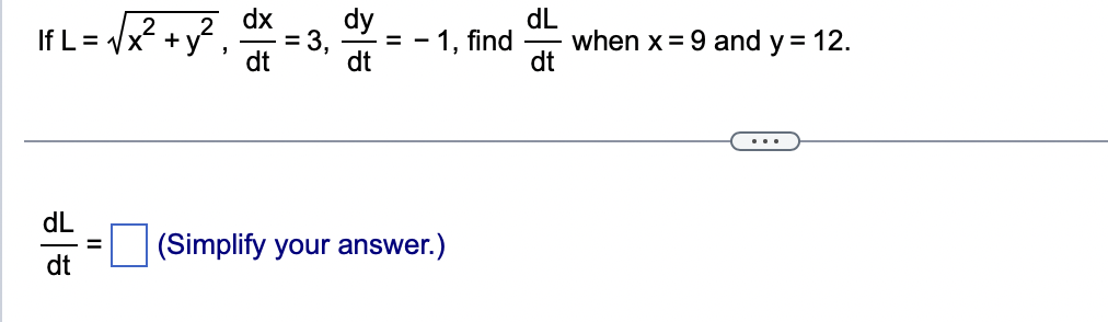 Solved If L=x2+y2,dtdx=3,dtdy=−1, find dtdL when x=9 and | Chegg.com