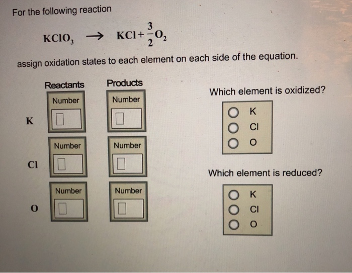 Solved For the following reaction KCIO3 → KCl +-02 assign | Chegg.com