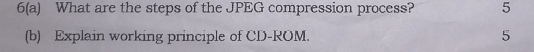 Solved 6(a) What are the steps of the JPEG compression | Chegg.com