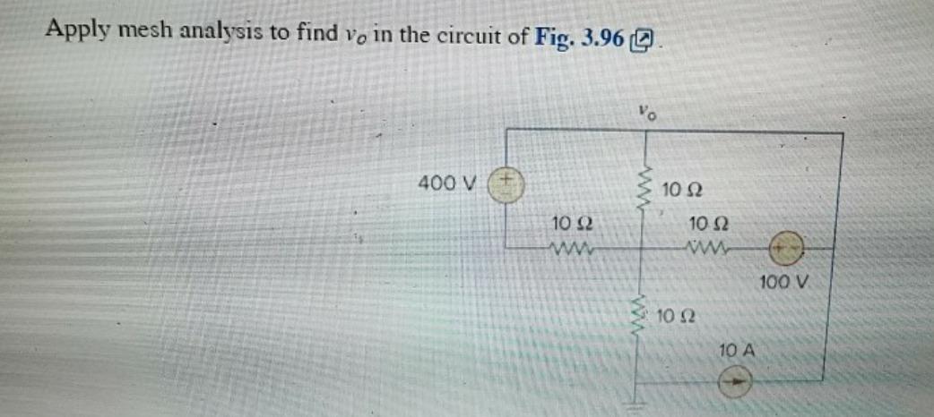Solved Apply mesh analysis to find v0 in the circuit of Fig. | Chegg.com