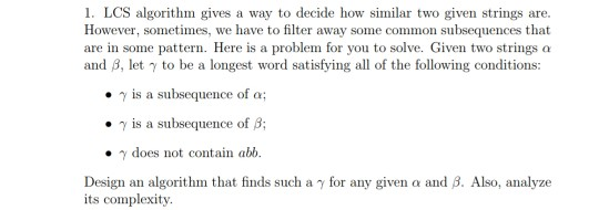 Solved 1. LCS algorithm gives a way to decide how similar | Chegg.com