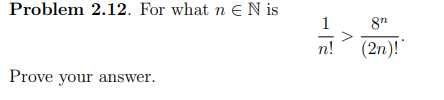 Solved Problem 2.12. For what n E N is 8n (2n)! n! Prove | Chegg.com
