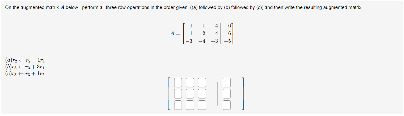 Solved On the augmented matrix A below, perform all three | Chegg.com