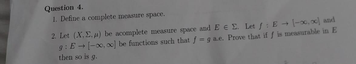 Solved Question 4. 1. Define a complete measure space. 2. | Chegg.com