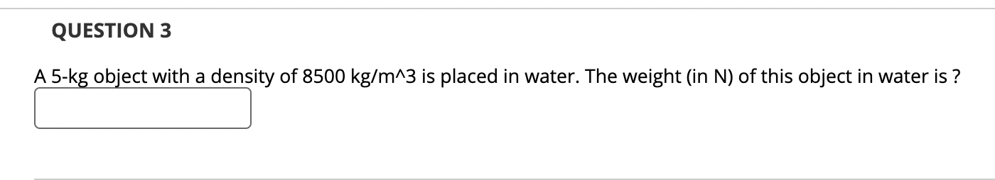 Solved QUESTION 3A 5-kg object with a density of 8500kgm???3 | Chegg.com