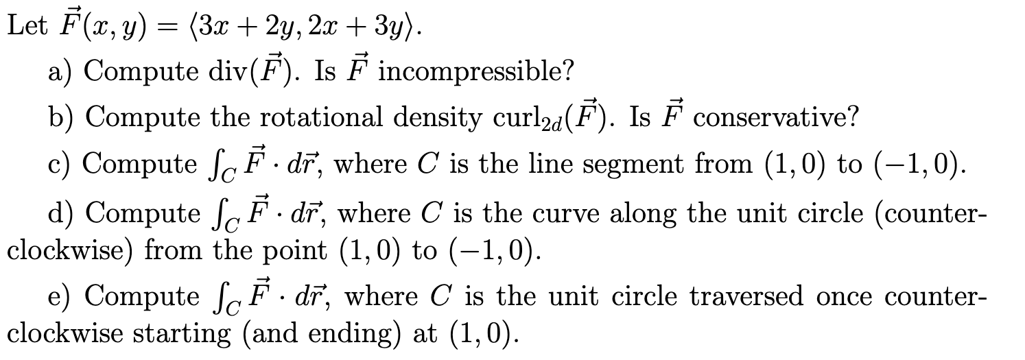 Solved Let vec(F)(x,y)=(:3x+2y,2x+3y:).adiv(vec(F)). Is | Chegg.com