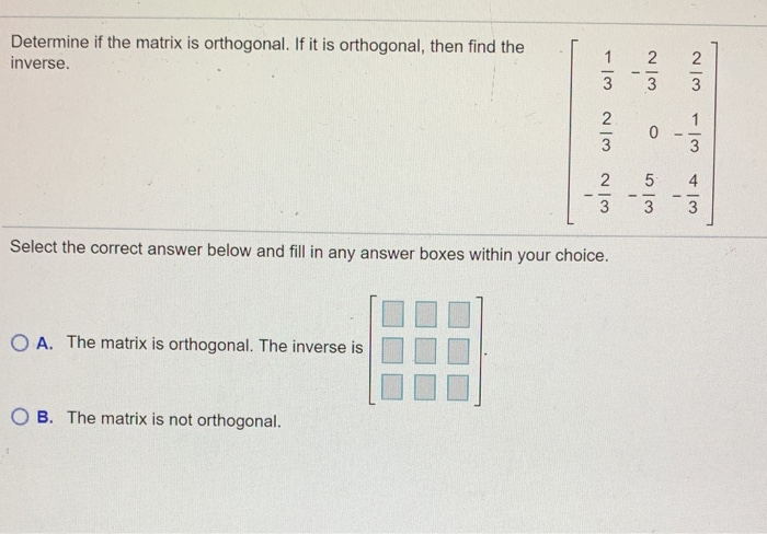 Solved Determine if the matrix is orthogonal. If it is | Chegg.com