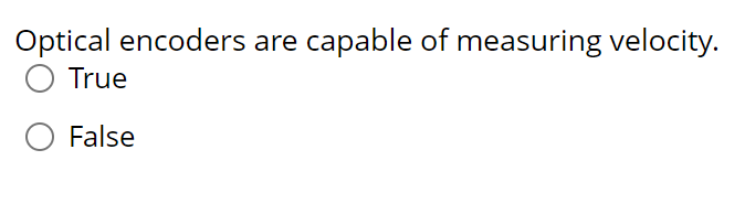 Solved Optical encoders are capable of measuring velocity. O | Chegg.com