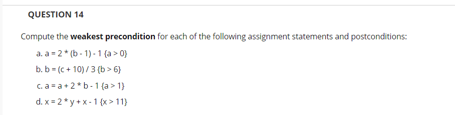 Solved QUESTION 14 Compute the weakest precondition for each | Chegg.com