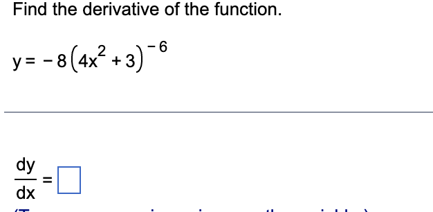 Solved Find the derivative of the function. y=−8(4x2+3)−6 | Chegg.com