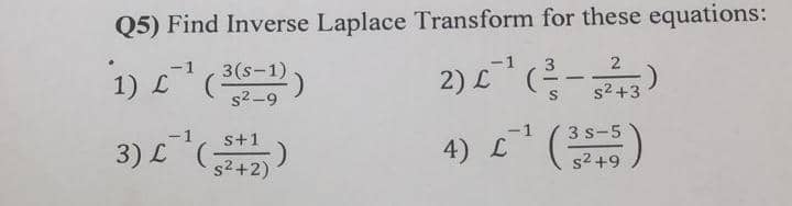 Solved Q5) Find Inverse Laplace Transform for these | Chegg.com