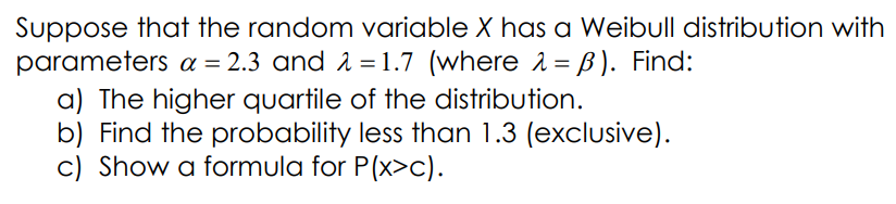 Solved Suppose that the random variable X has a Weibull | Chegg.com