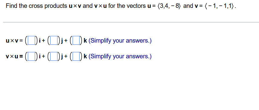 Solved Find the cross products uxv and vxu for the vectors u | Chegg.com