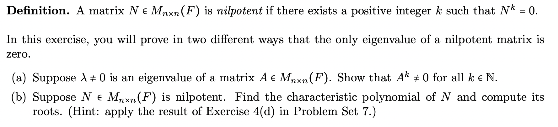 Solved Definition. A matrix N ∈ Mn×n(F) is nilpotent | Chegg.com