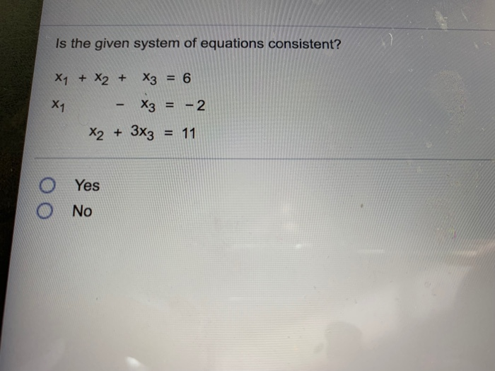 Solved Is the given system of equations consistent? x1 + x2 | Chegg.com