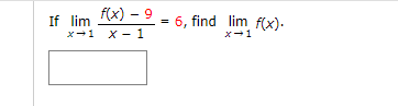 Solved If limx→1x−1f(x)−9=6, find limx→1f(x). | Chegg.com