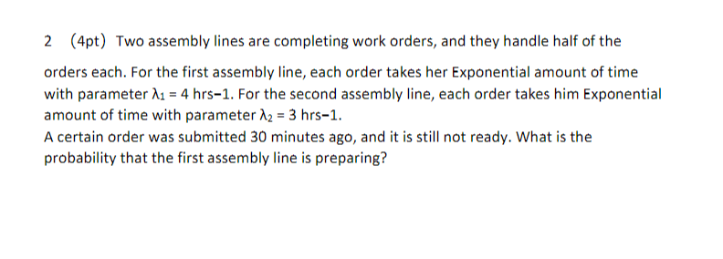 Solved 2 (4pt) Two assembly lines are completing work | Chegg.com