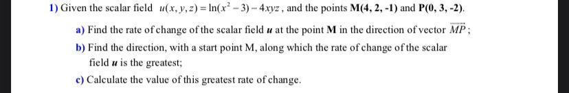 Solved 1) Given the scalar field u(x,y,z)=ln(x2−3)−4xyz, and | Chegg.com