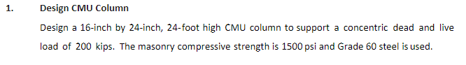 Solved 1. Design CMU Column Design a 16-inch by 24-inch, | Chegg.com