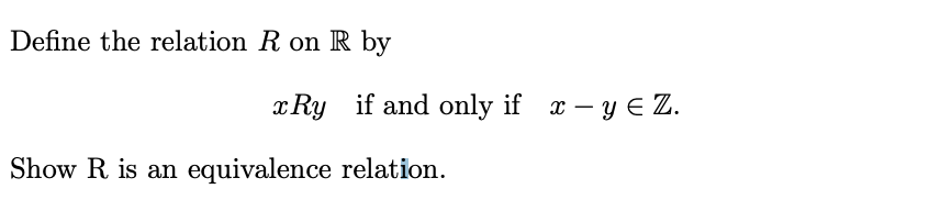 Solved Define the relation R on R by xRy if and only if | Chegg.com