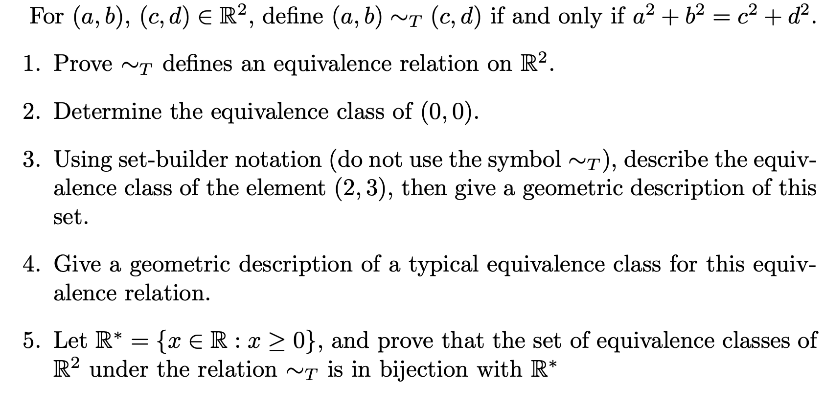 Solved For (a,b),(c,d)∈R2, define (a,b)∼T(c,d) if and only | Chegg.com