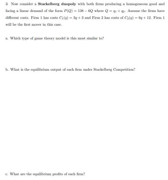 Solved 3. Now consider a Stackelberg duopoly with both firms | Chegg.com