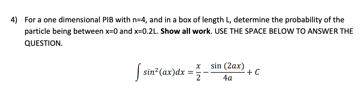 Solved 4) For a one dimensional PIB with n=4, and in a box | Chegg.com