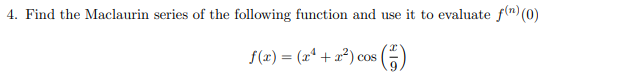 Solved Find the Maclaurin series of the following function | Chegg.com