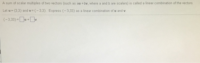 Solved A sum of scalar multiples of two vectors (such as au | Chegg.com