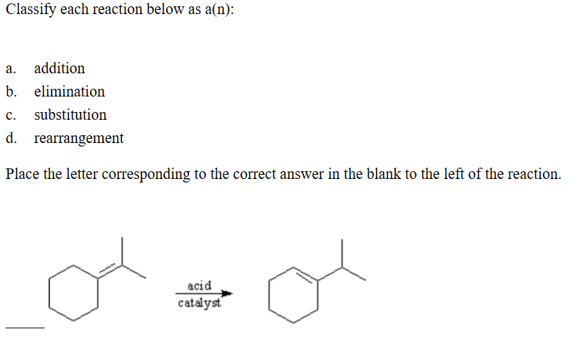 Solved Classify each reaction below as a(n): a. addition b. | Chegg.com