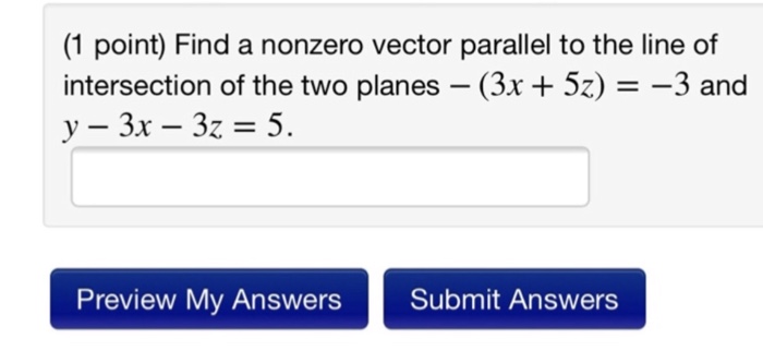 Solved (1 point) Find a nonzero vector parallel to the line | Chegg.com